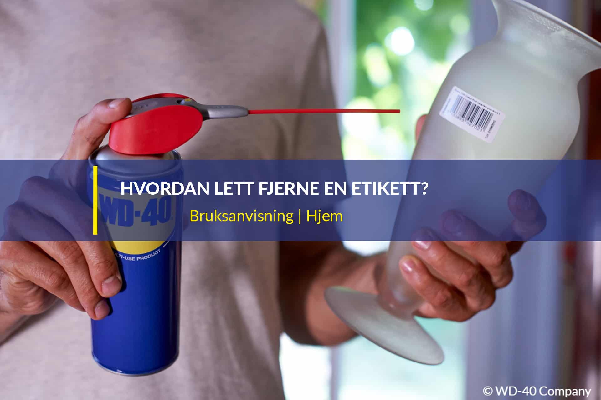 Fjerne etikett fra en overflate enkelt - WD-40 Norge